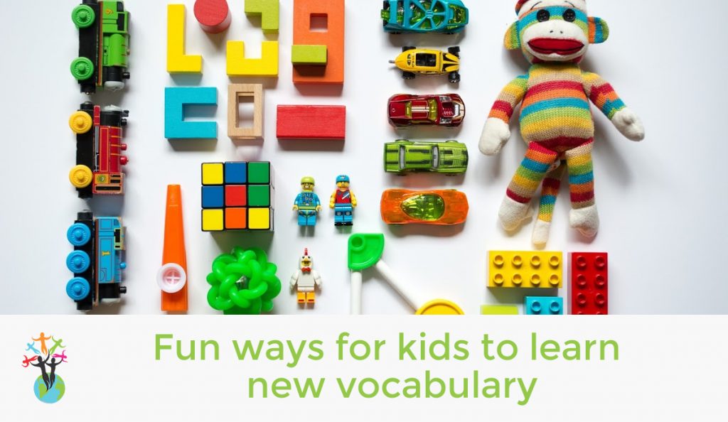Fun Ways For Your Kids To Learn New Vocabulary Fun Ways For Your Kids To Learn New Vocabulary