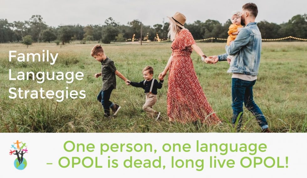 One parent, one language – OPOL is dead, long live OPOL!
