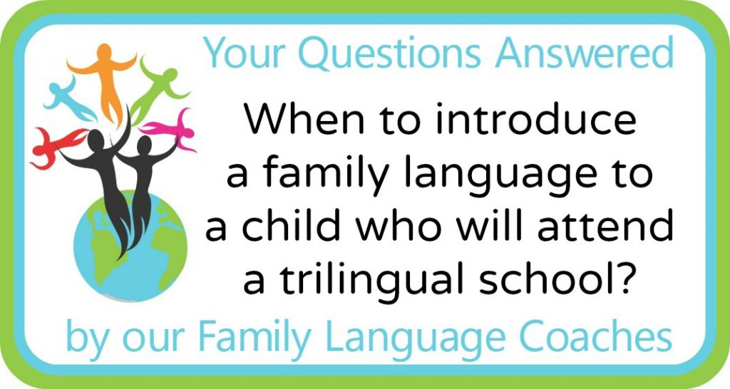 Q&A: When to introduce a family language to a child who will attend a ...